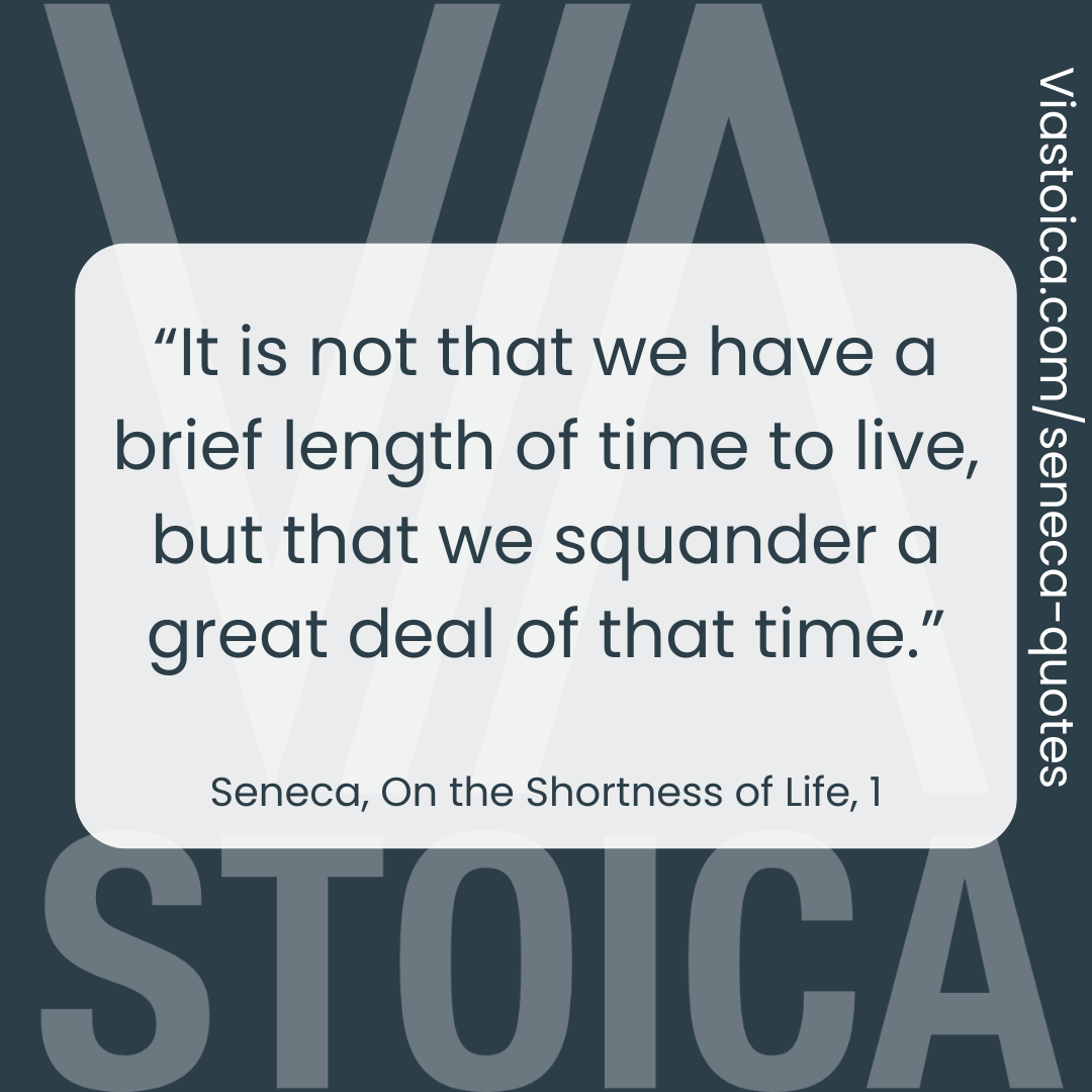 Seneca on Time: 10 Quotes to Stop Wasting Your Life - Via Stoica